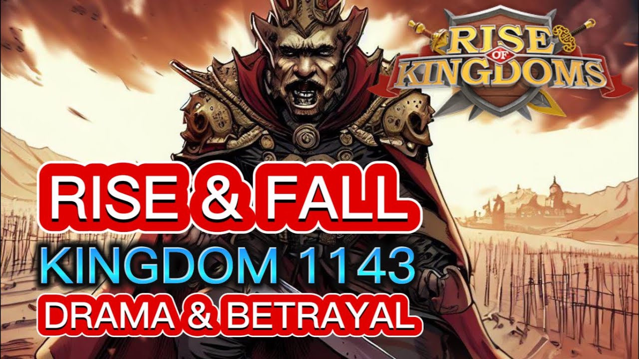 Rise of Kingdoms: The Rise and Fall of Kingdom 1143 - A Tale of ...