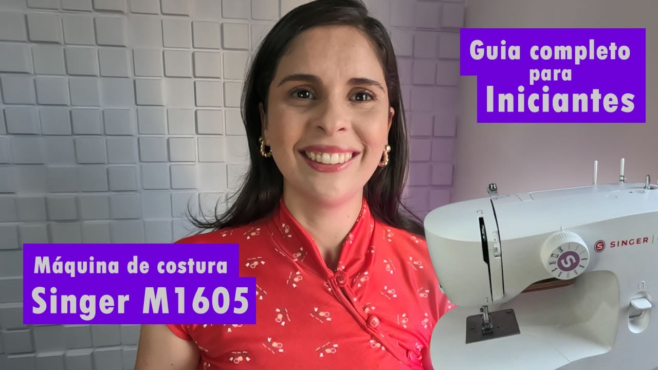 Guia Definitivo para iniciantes da máquina de costura Singer M1605 ...