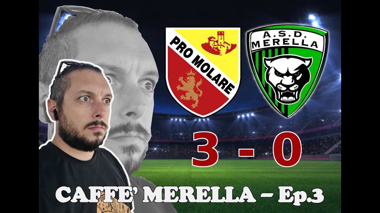 Caffè Merella Ep.3 - PRO MOLARE vs MERELLA 24.09.2023, Analisi partita ...