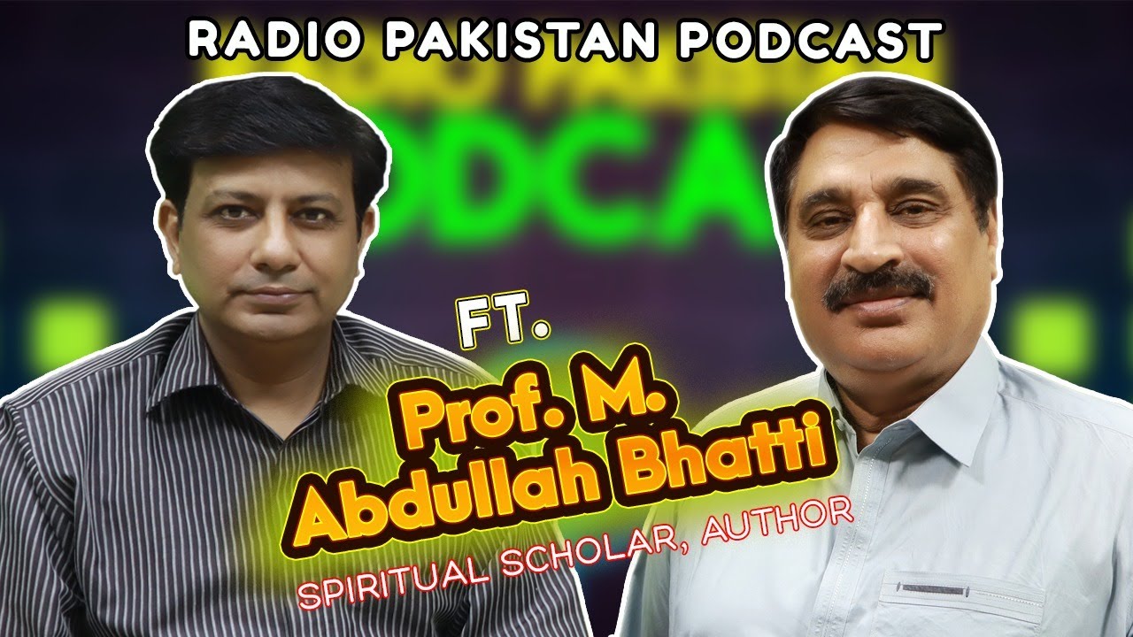 Podcast with Muhammad Abdullah Bhatti (Spiritual Scholar) - Radio Pakistan Lahore - YouTube