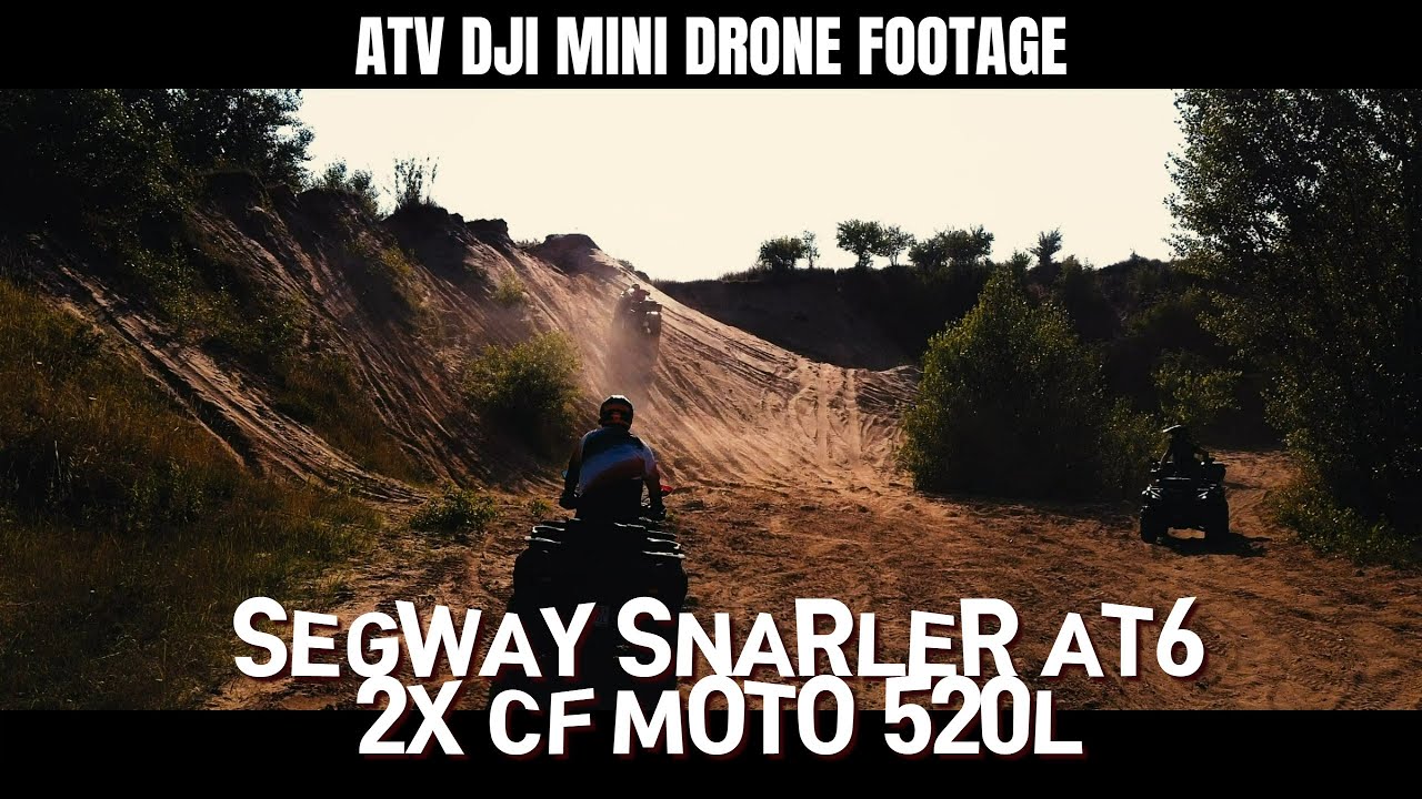 SEGWAY SNARLER AT6 & CF MOTO 520L ATV + Dji Mini Drone - YouTube