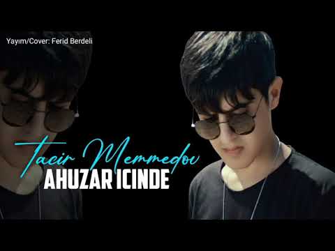 Tacir Memmedov - Ahuzar İçinde 2021(Tam Versiya)Mest Ele Tez Bade Meni