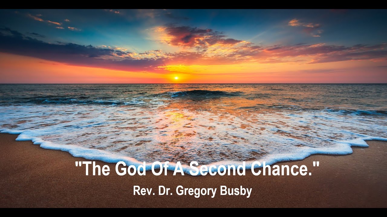 "The God Of A Second Chance." Rev. Dr. Gregory Busby - YouTube