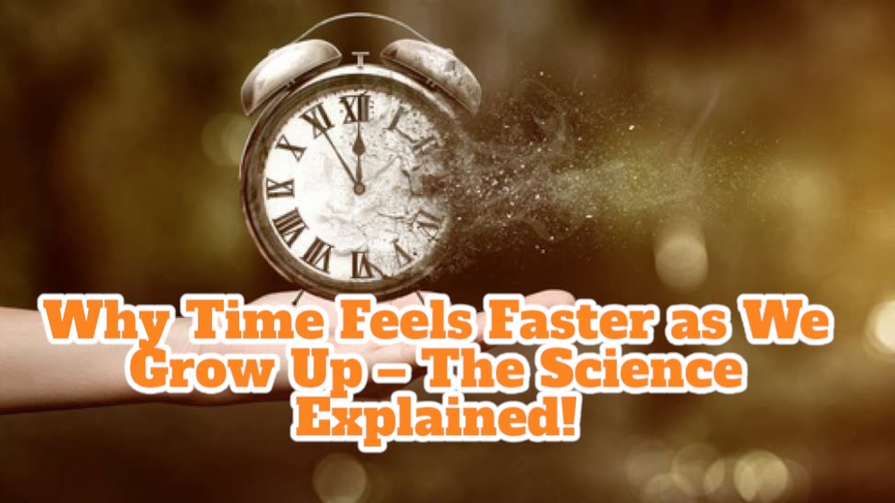 Why Time Feels Faster as We Grow Up – The Science Explained! - YouTube