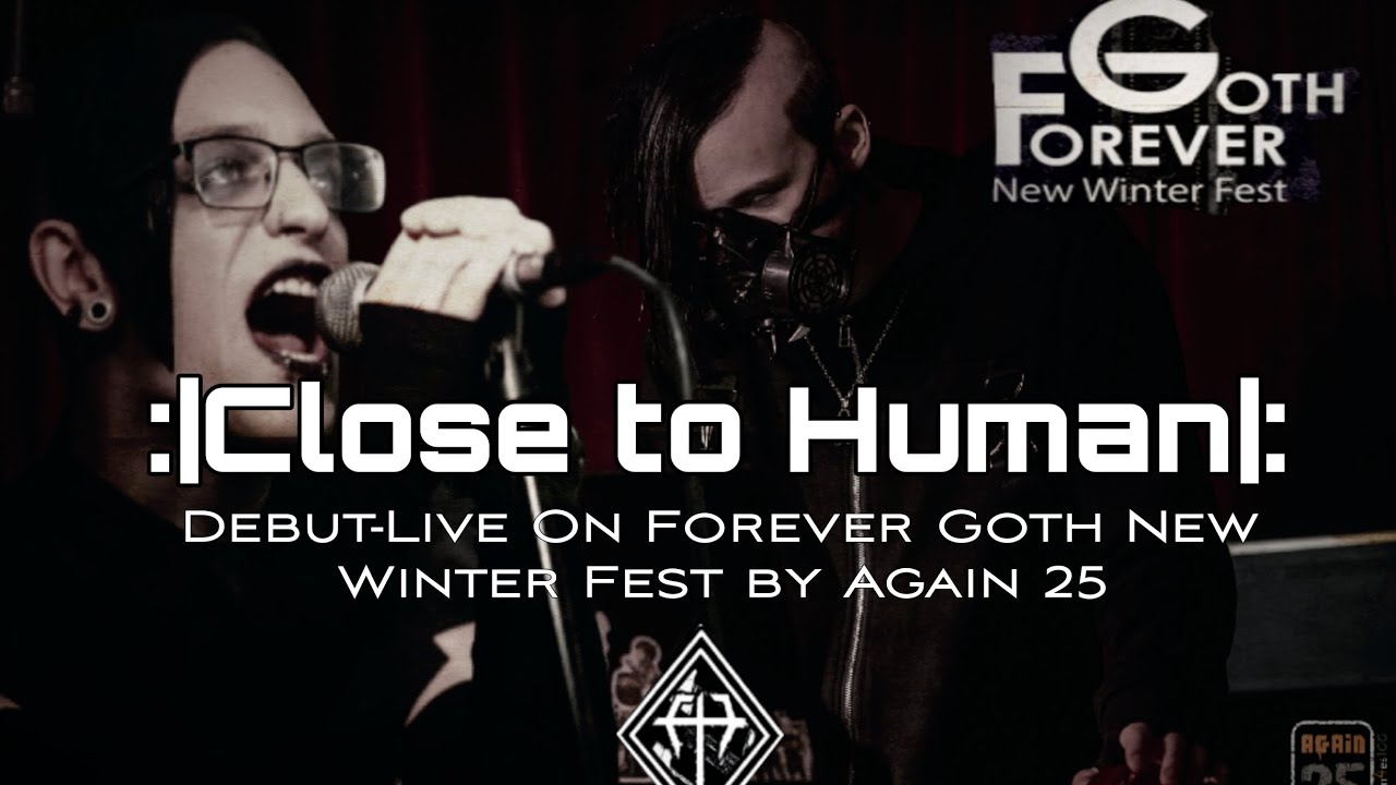 :|Close to Human|: - Debut-Live On Forever Goth New Winter Fest by ...