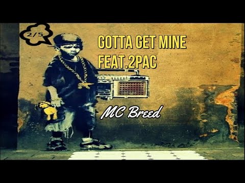 Gotta Get Mine feat. 2Pac - MC Breed - YouTube