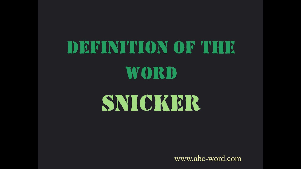 Definition of the word "Snicker" - YouTube