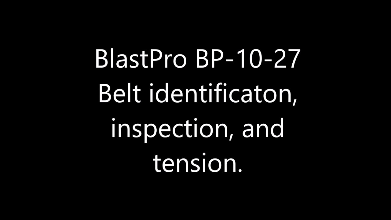 BlastPro BP 10 27 belt identification inspection and tension - YouTube