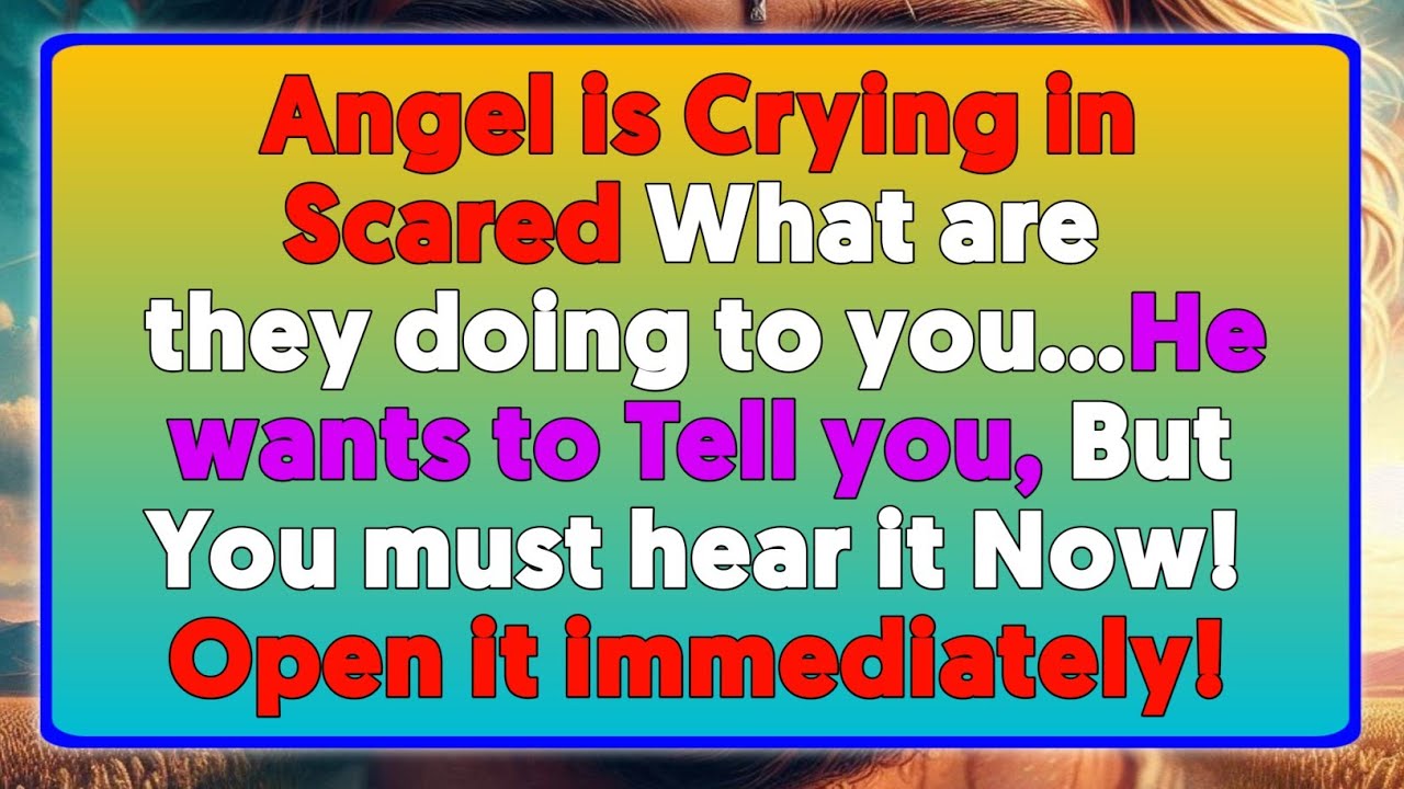 Angel is Crying in Scared What are they doing to you...He wants to Tell ...