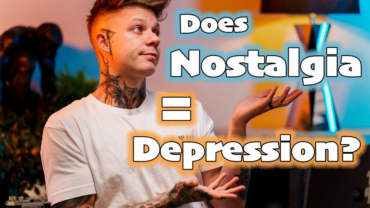 Does Nostalgia Cause Depression? My Thoughts... - YouTube