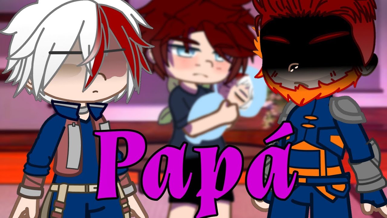 Papá||Meme|| ft. Todoroki Shoto and Enji Todoroki|| Original - YouTube