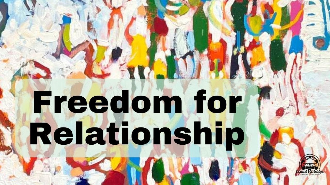 Freedom for Relationship - YouTube