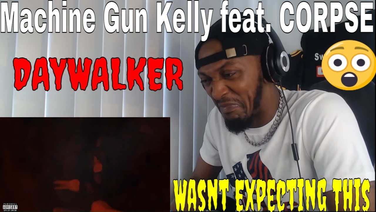 Machine Gun Kelly feat. CORPSE - DAYWALKER! [Official Audio] REACTION ...