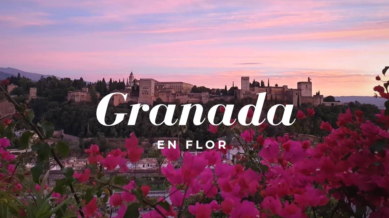 GRANADA EN FLOR • Viaje mágico a la ciudad en primavera... - YouTube