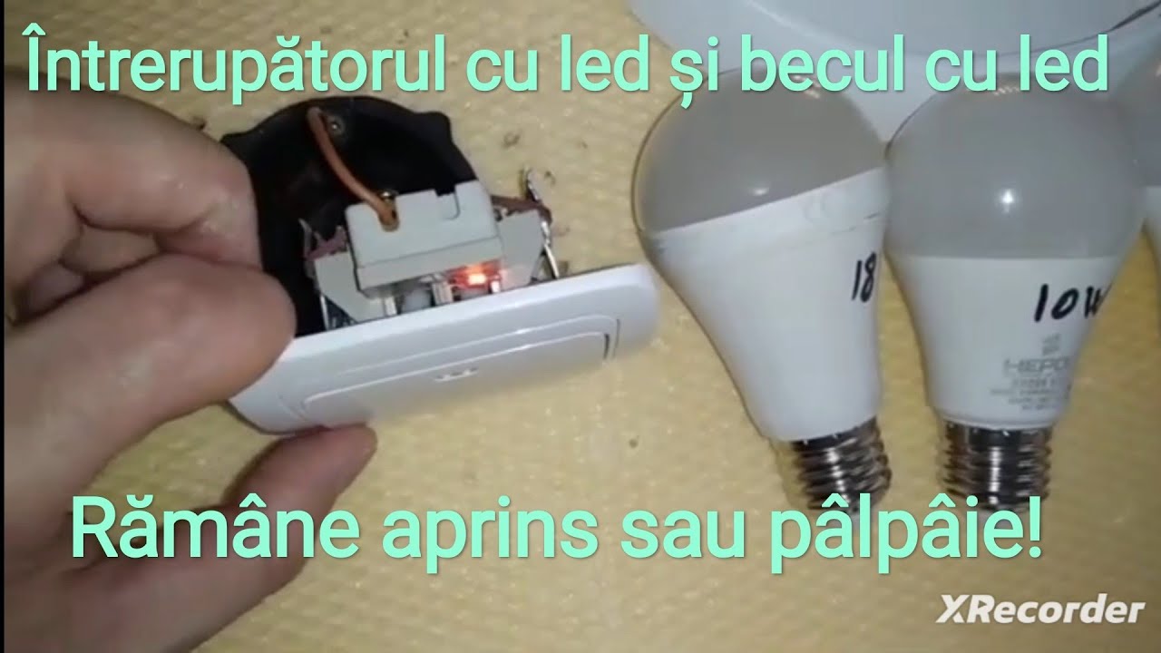 Întrerupătorul cu led și becul cu led! Rămâne aprins sau pâlpâie! - YouTube