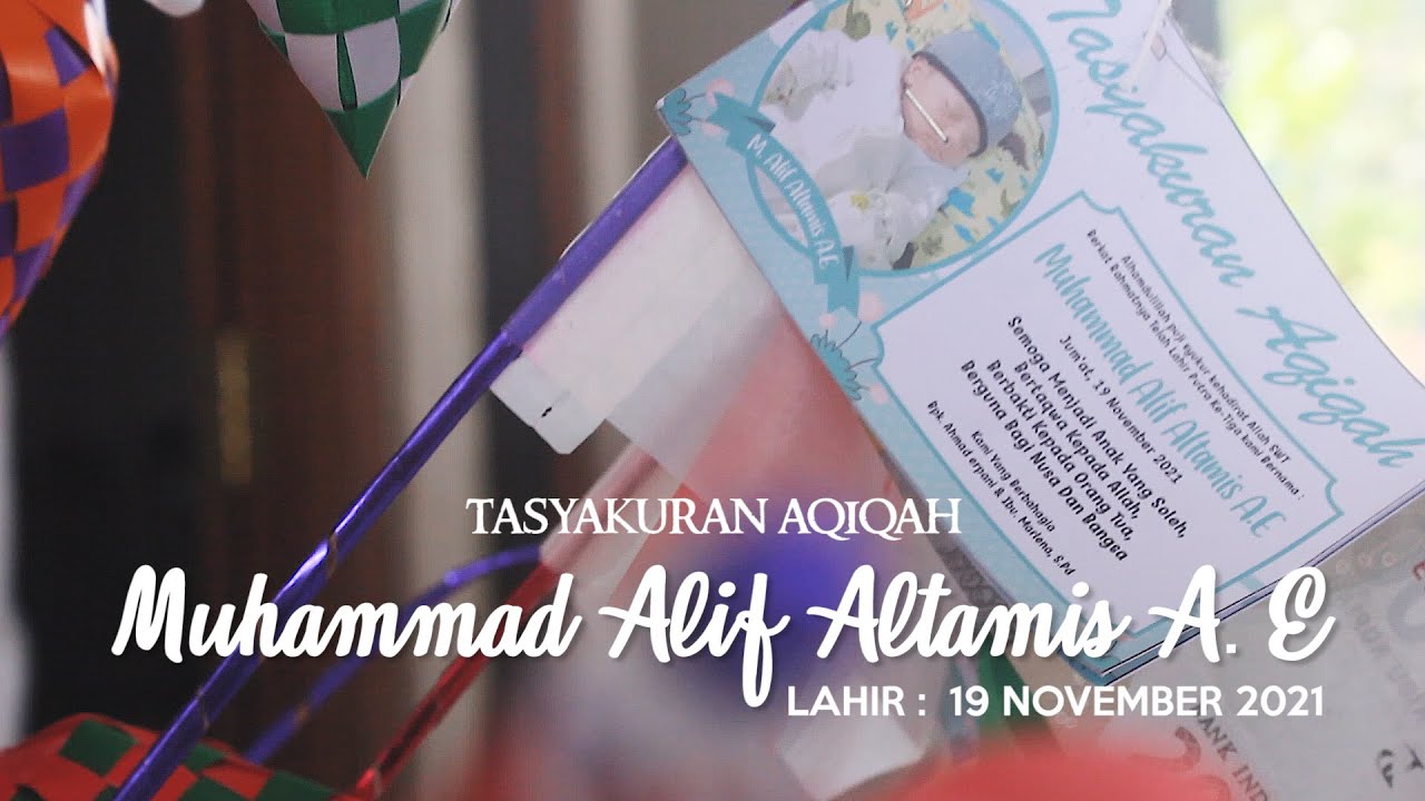 ACARA TASYAKURAN AQIQAH MUHAMMAD ALIF ALTAMIS A.E - YouTube