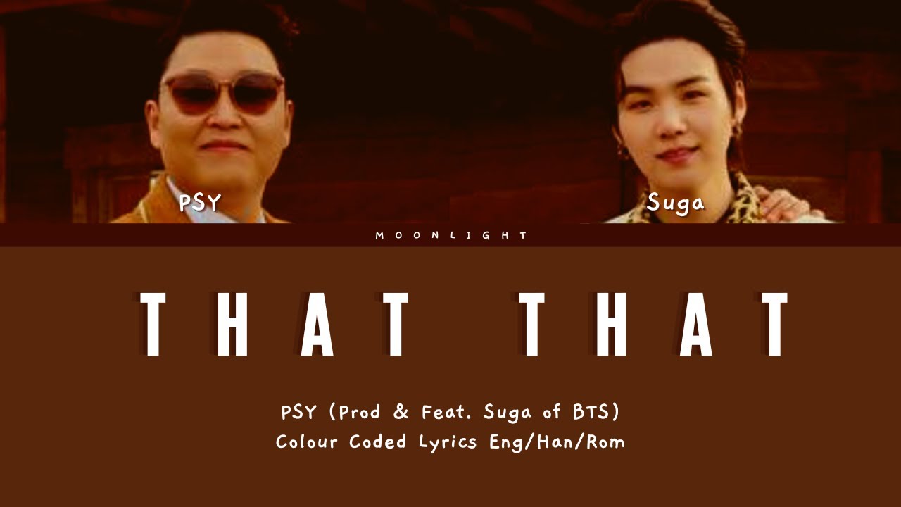 PSY - THAT THAT (PROD & FEAT. SUGA OF BTS) ( Colour Coded Lyrics ...