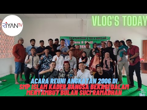 VLOG'S TODAY | Acara Reunian Angkatan 2006 di SMP ISLAM KADER BANGSA ...