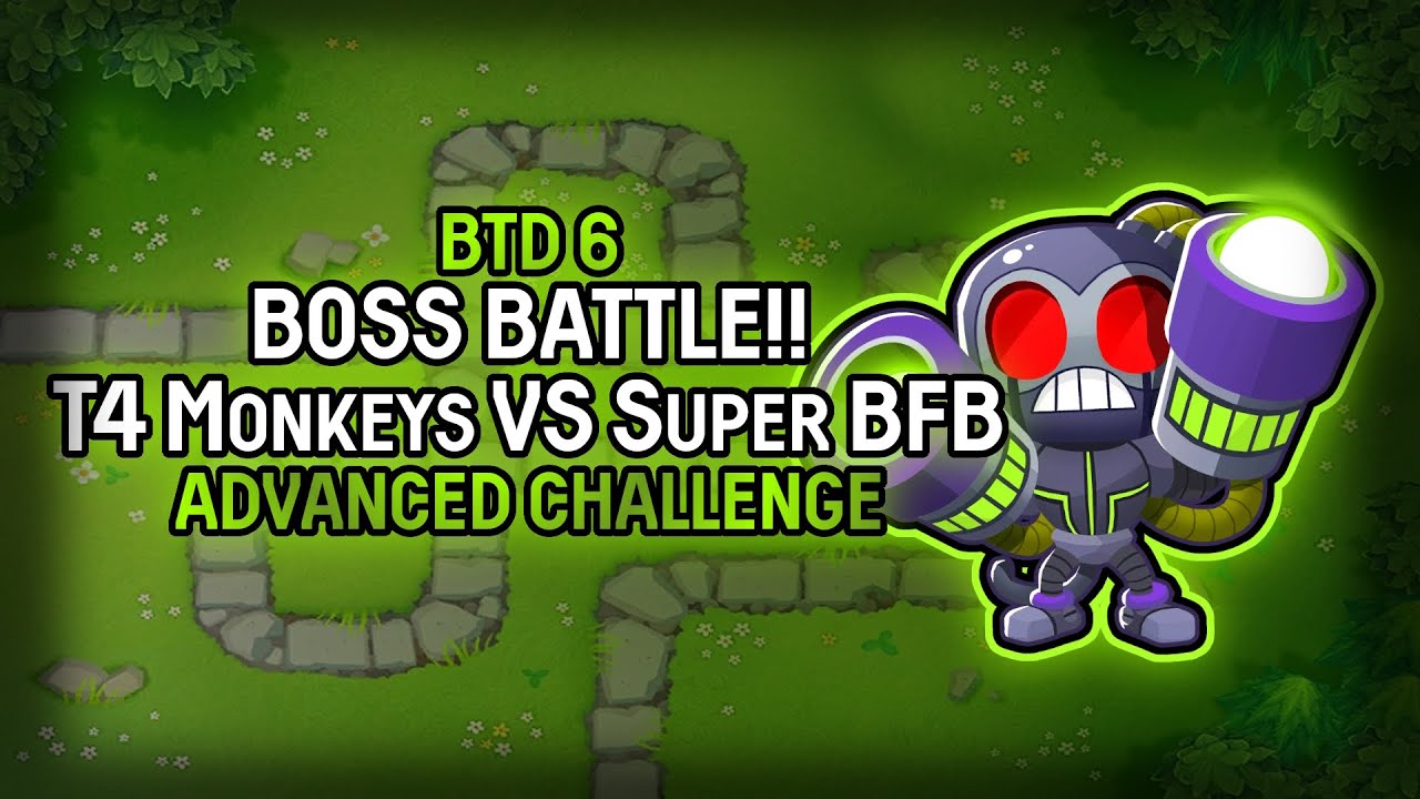 BOSS BATTLE!! T4 Monkeys VS Super BFB - Advanced Challenge - YouTube