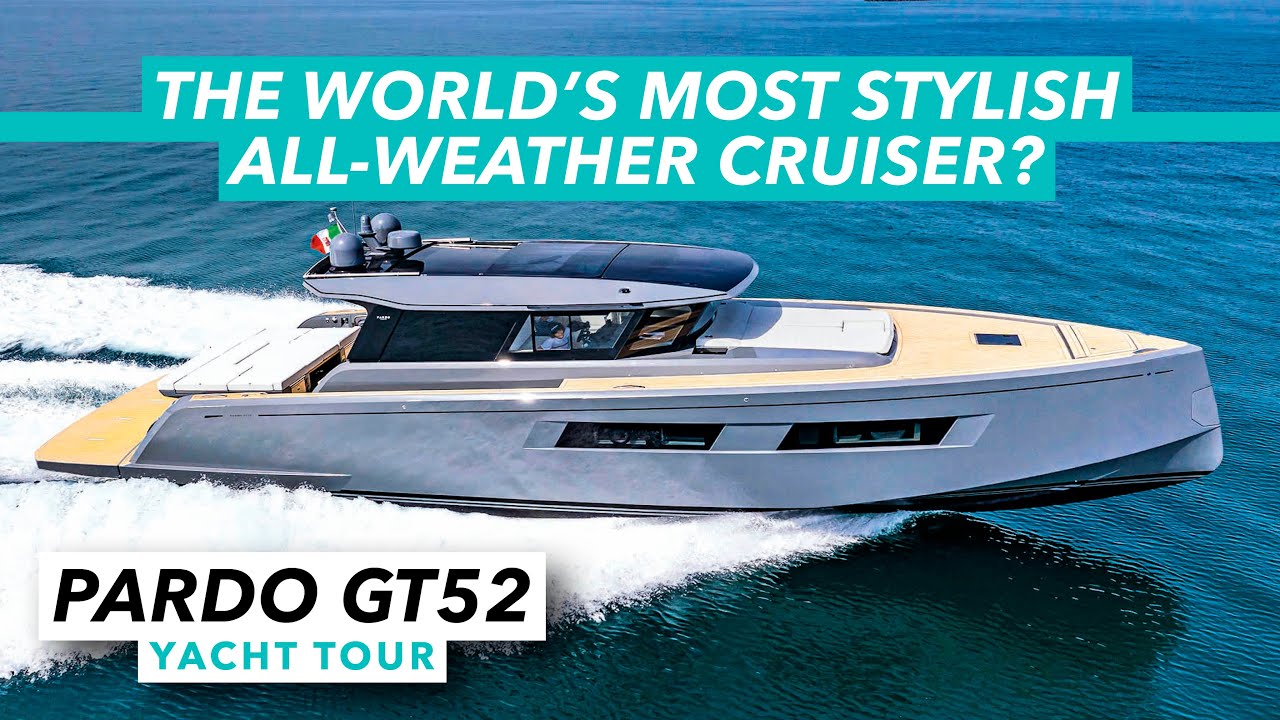 The world's most stylish all-weather cruiser? Pardo GT52 yacht tour ...