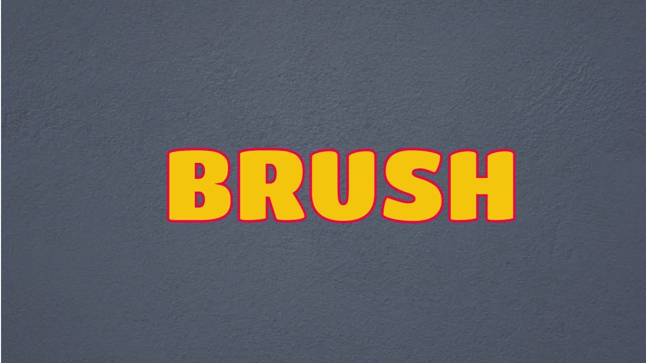 What Does BRUSH Means || Meanings And Definitions With Example in ...