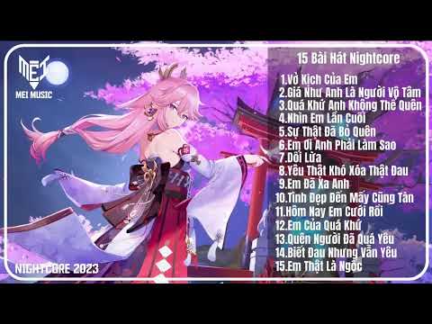 Liên khúc 15 bài hát nightcore - vở kịch của em🎶 - quá khứ không thể quên🎶 - nhìn em lần cuối remix🎶