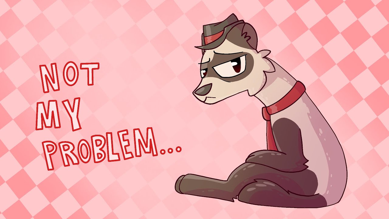 Not My Problem Ft. Harold the Ferret (Animation Meme) - YouTube