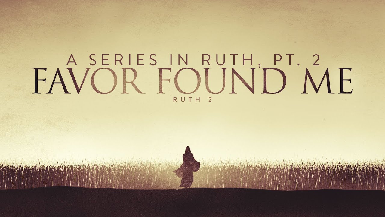 FAVOR FOUND ME (A SERIES IN RUTH PT. 2) - SUNDAY AM - YouTube