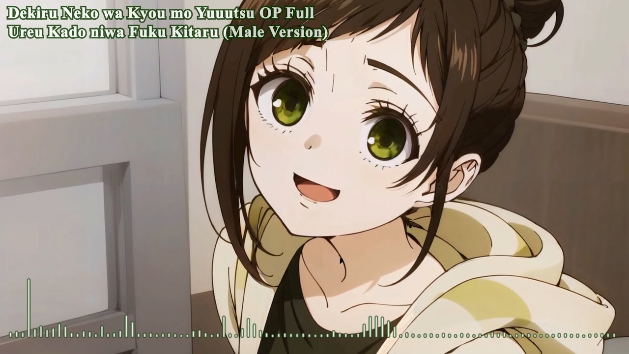 Dekiru Neko wa Kyou mo Yuuutsu OP Full Song - Ureu Kado niwa Fuku ...