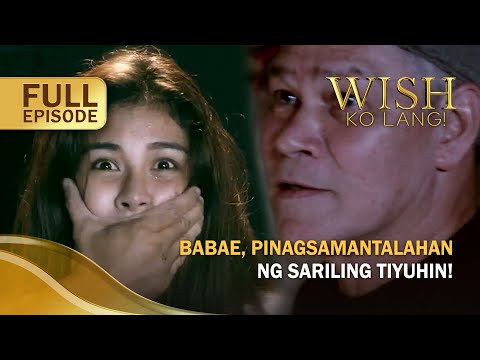 Babae, pinagsamantalahan ng sariling tiyuhin! (Full Episode) | Wish Ko Lang