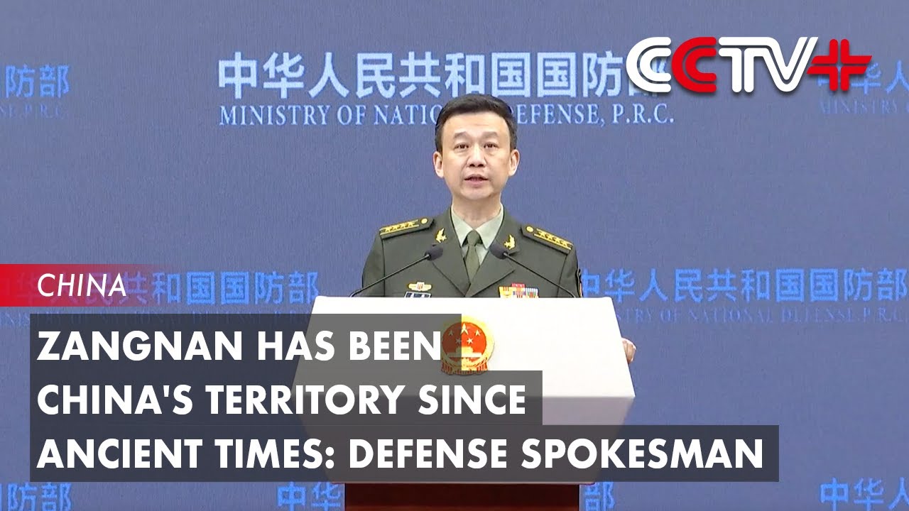 Zangnan Has Been China's Territory Since Ancient Times: Defense ...