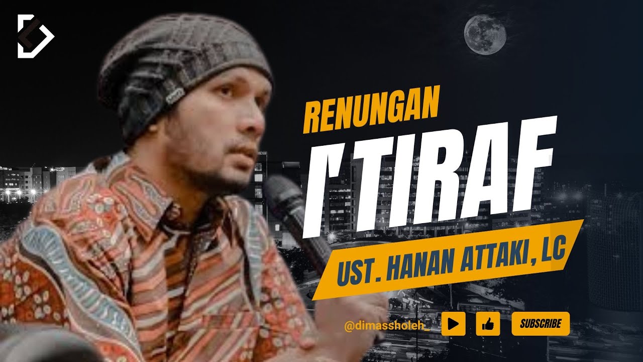 Ustadz Hanan Attaki II Renungan I'tiraf - YouTube