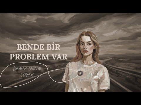 Bende Bir Problem Var🎧(Akustik) - Bir Deniz Tekin Şarkısı | Cover Serisi #7