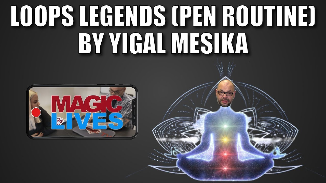 Loops Legends (Pen Routine) by Yigal Mesika | Charge Up Your Chi - YouTube