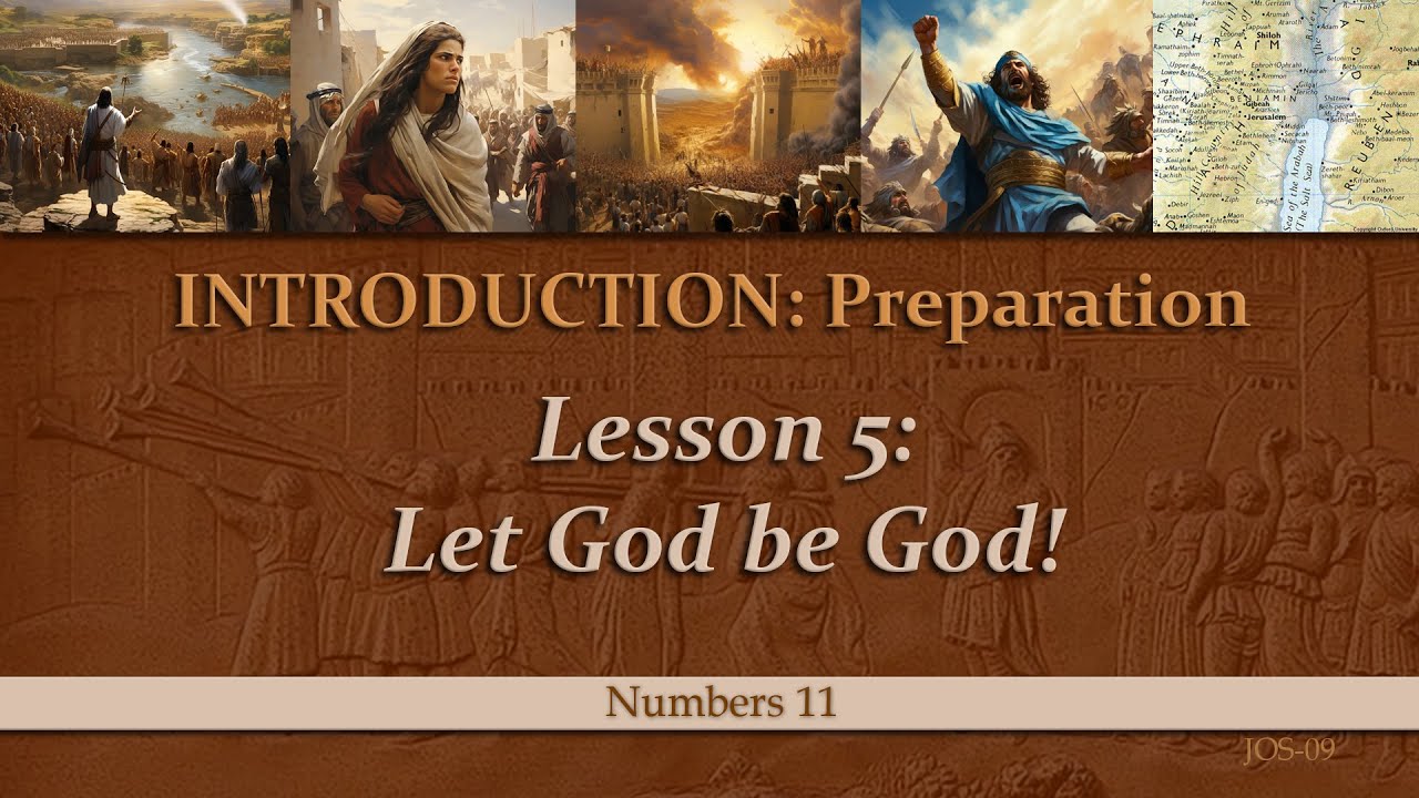 JOS-09 - "PREPARATION: Lesson 5 - Let God Be God!" Numbers 11 - Pastor ...
