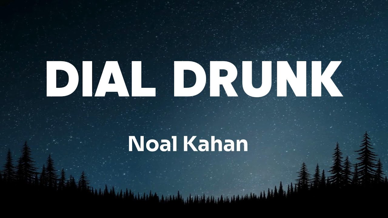 @NoahKahan - Dial Drunk (Lyrics) - YouTube