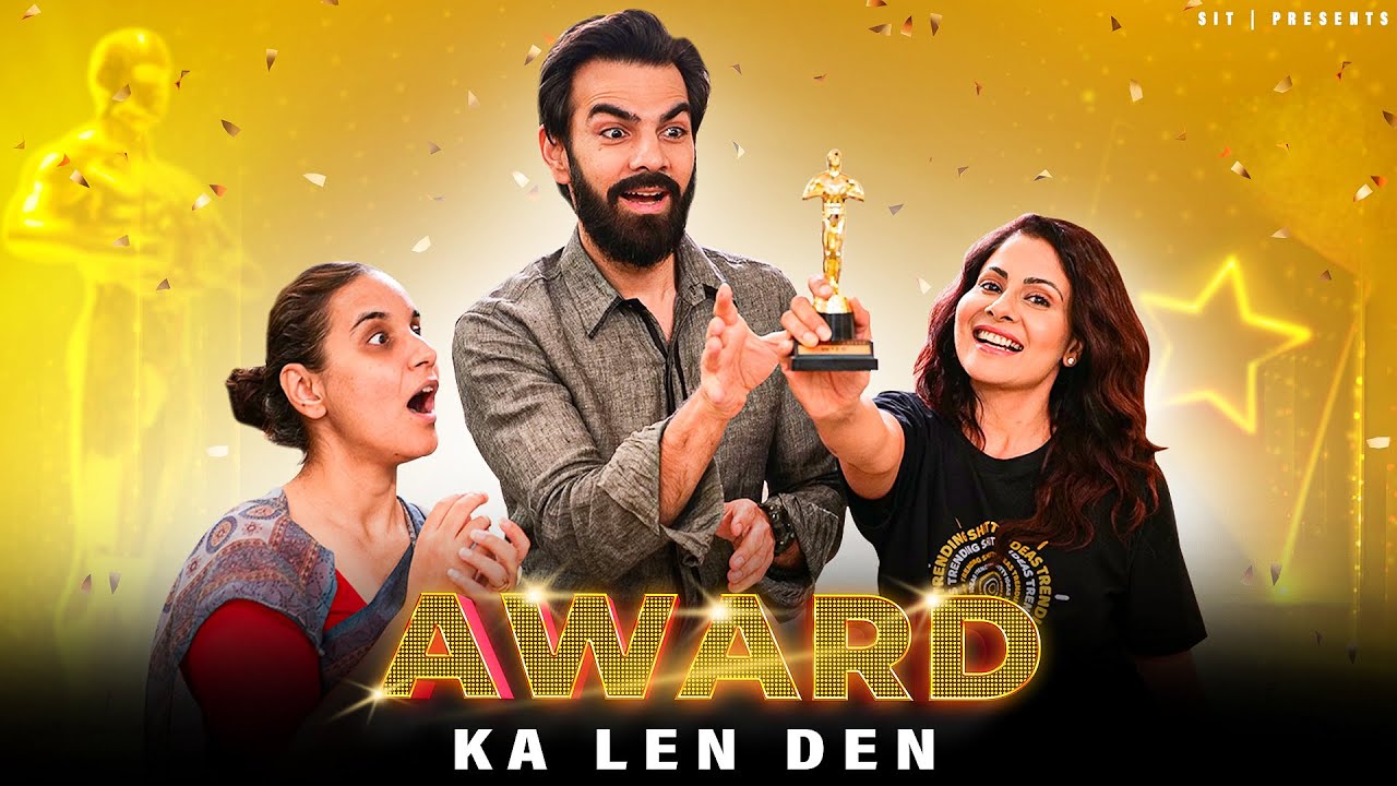 AWARD KA LEN DEN | Ft. Chhavi Mittal, Karan V Grover and Shubhangii ...