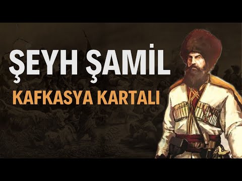 KAFKAS KARTALI ŞEYH ŞAMİL VE DİRENİŞİ