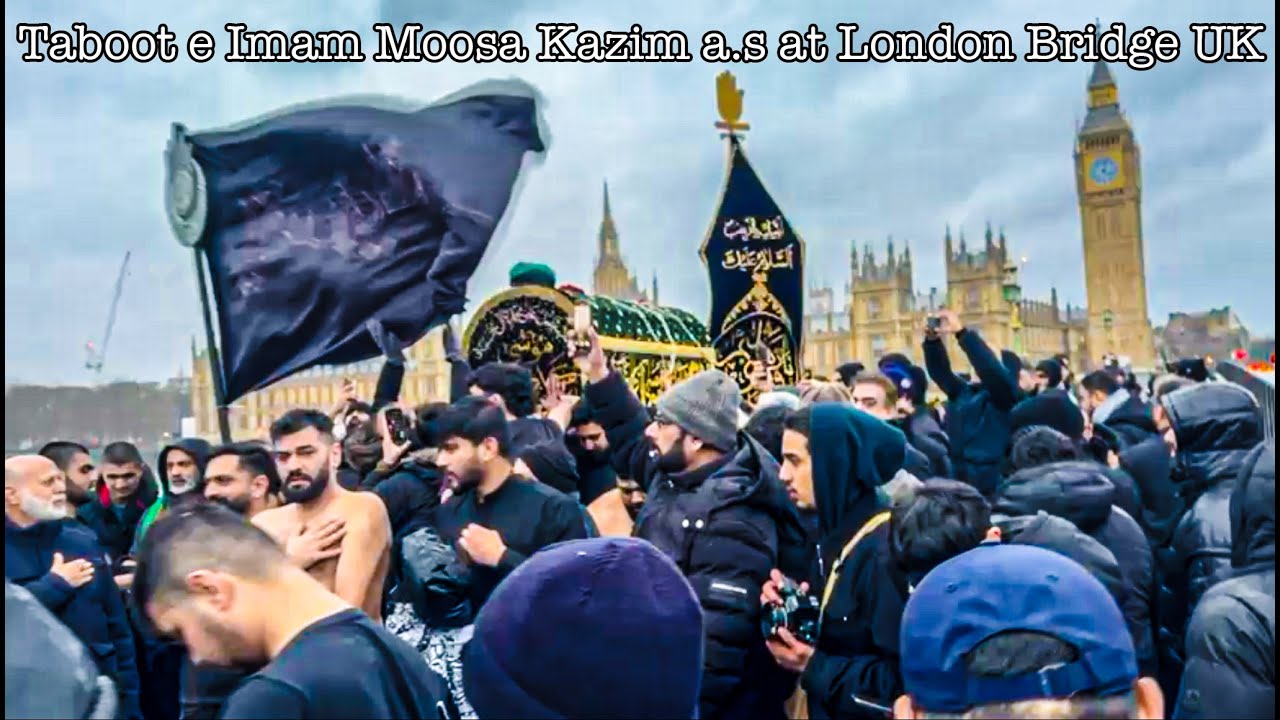 Taboot e IMAM MOOSA KAZIM a.s at London Bridge UK 🇬🇧 | Hussain Badshah ...
