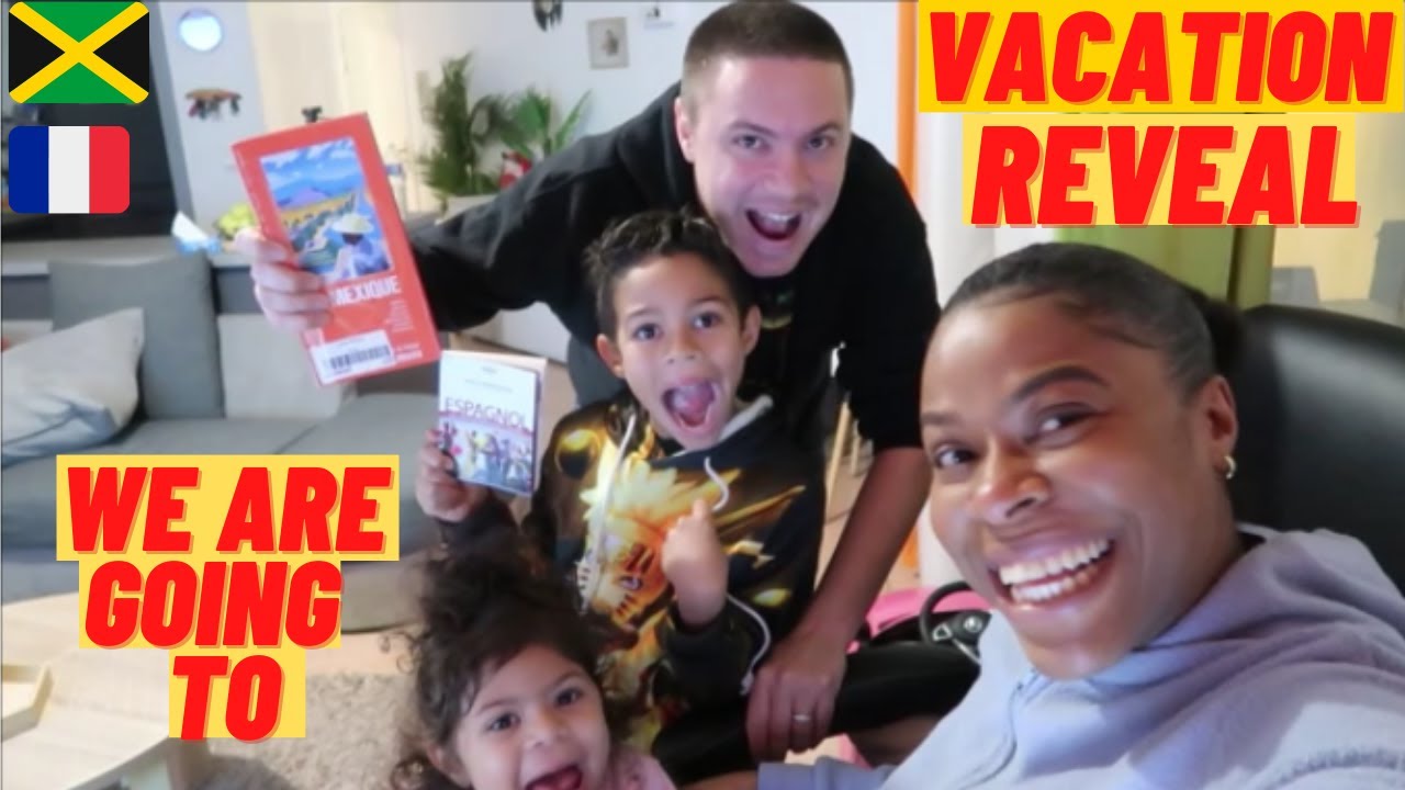 REVEAL OF VACATION DESTINATION FINALLY/ JAMAICAN LIVING IN FRANCE ...
