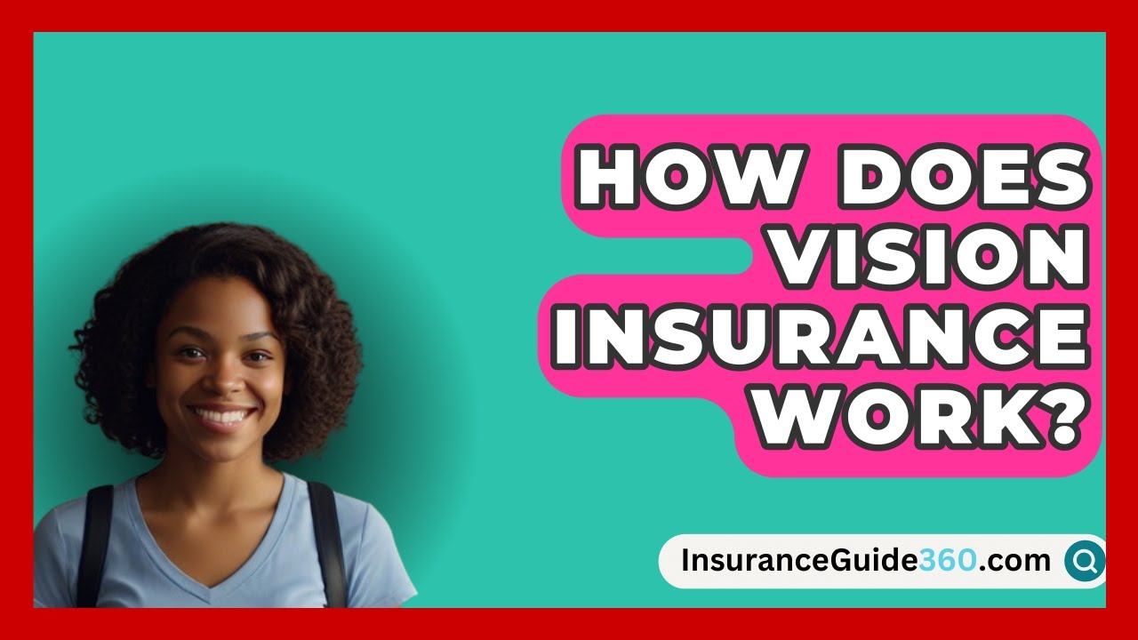 How Does Vision Insurance Work? - InsuranceGuide360.com - YouTube