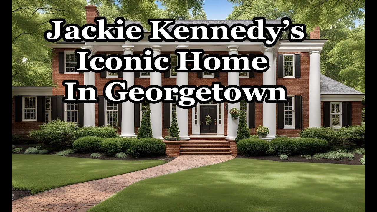 Jackie Kennedy's Iconic Home In Georgetown. - YouTube