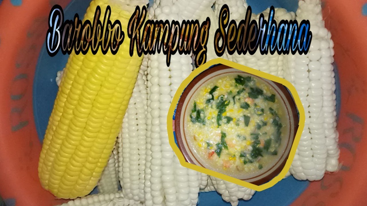 Caraku Memasak Ep 7 || Barobbo/bubur jagung sederhana ala kampung - YouTube