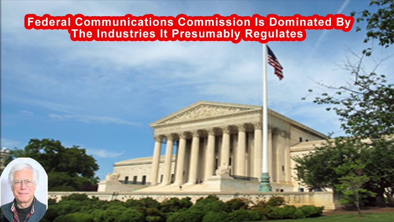 How The Federal Communications Commission Is Dominated By The ...
