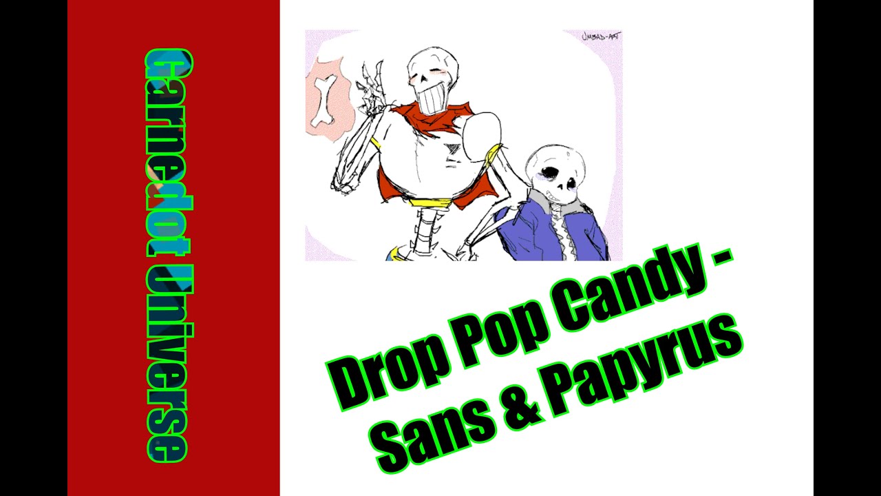 Drop Pop Candy Sans and Papyrus (sped up) - YouTube