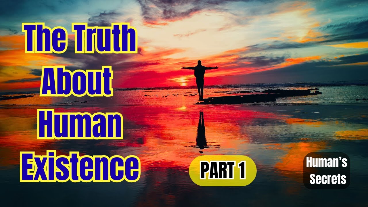 Part 1. Why Are We Really Here? The real PURPOSE of HUMAN EXISTANCE ...