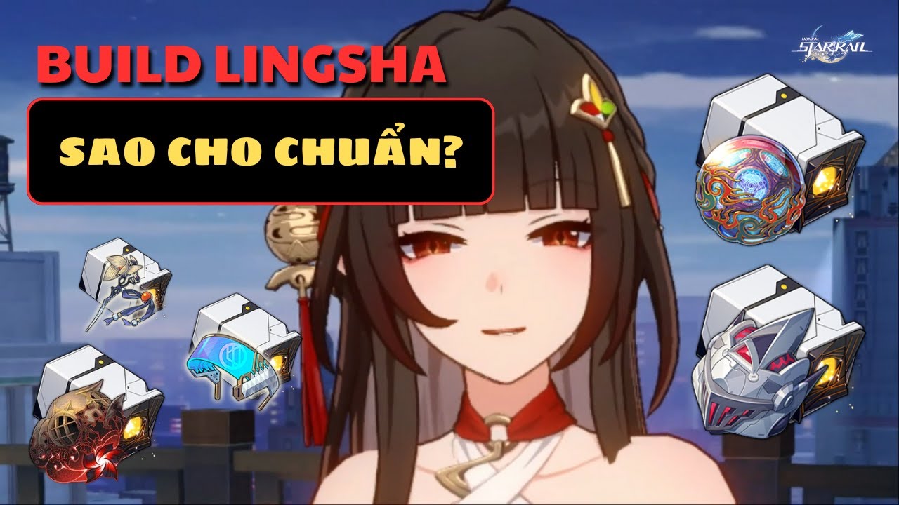 [HSR] LINGSHA: BUILD SAO CHO CHUẨN? FULL PHÂN TÍCH TRONG 7 PHÚT - YouTube