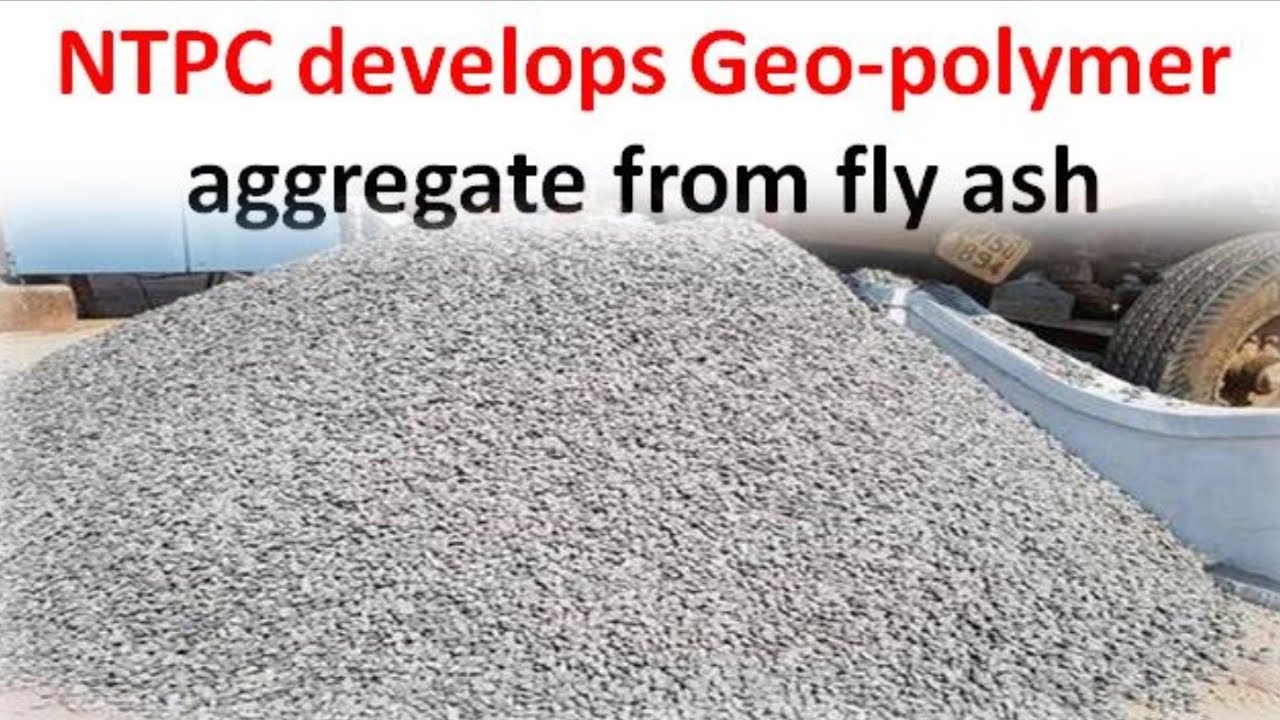 TIE-123 NTPC develops Geo-polymer aggregate from fly ash - YouTube