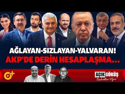 AĞLAYAN-SIZLAYAN-YALVARAN! AKP’DE DERİN HESAPLAŞMA: GÖKÇEKLER VE DİĞERLERİ... | AÇIK GÖRÜŞ