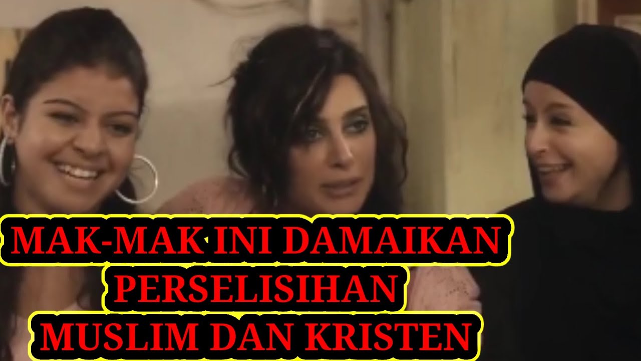 MAK-MAK INI DAMAIKAN ISLAM VS KRISTEN [Spoiler film where do we go now ...